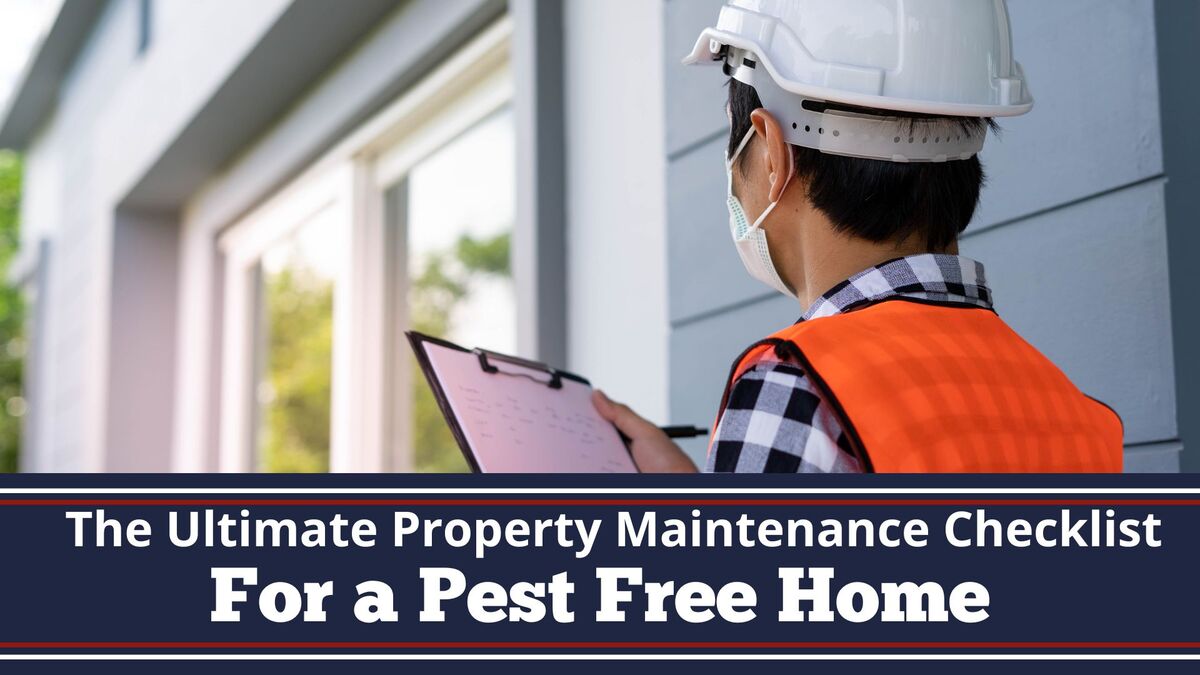 The Ultimate Property Maintenance Checklist for a Pest-Free Home