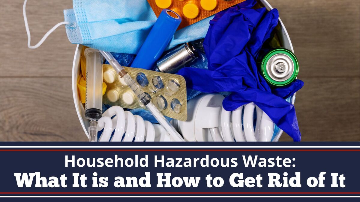 Household Hazardous Waste: What It Is and How to Get Rid of It