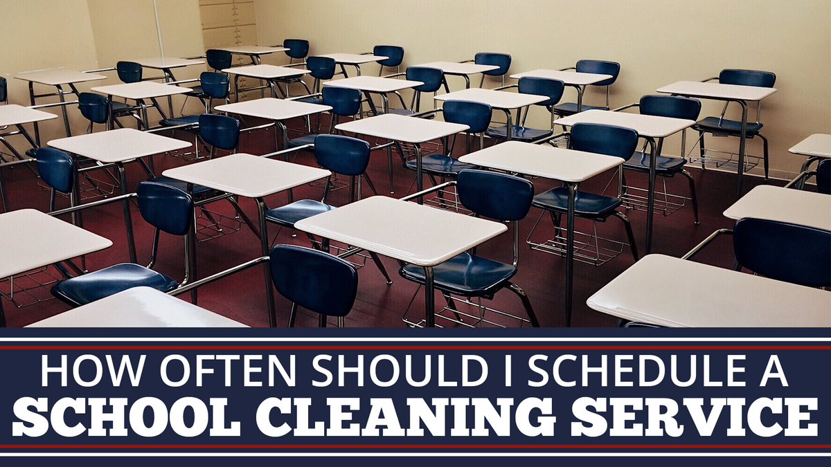How Often Should I Schedule a School Cleaning Service? | Faith ...