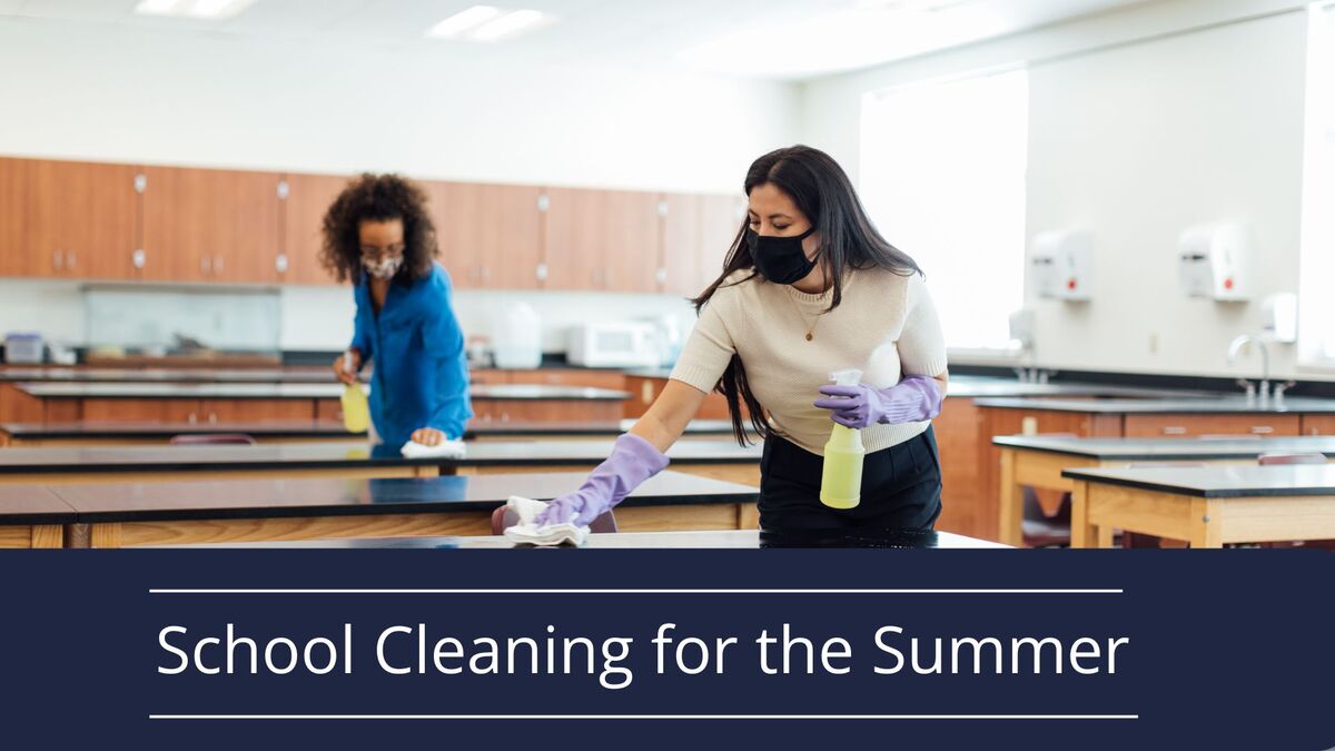 School Cleaning for the Summer | Faith Environmental Crime Scene Cleanup